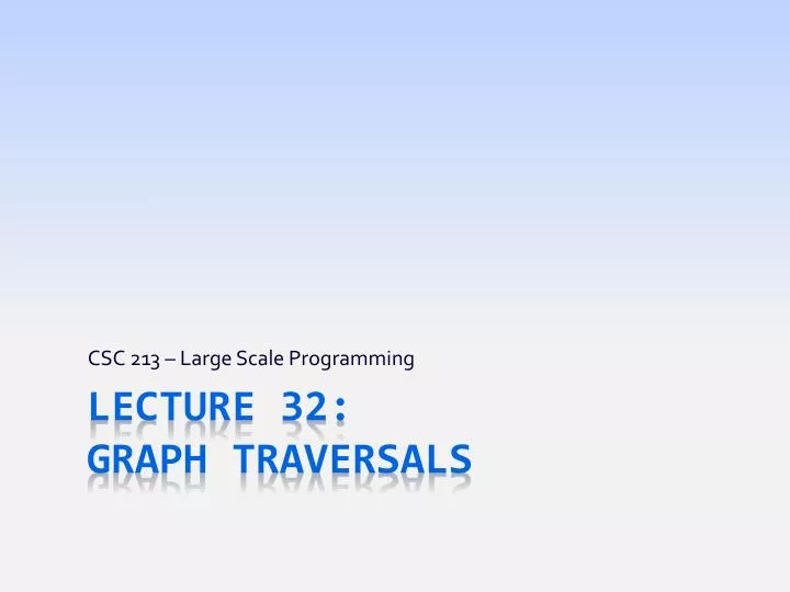 PPT - Lecture 32: Graph TRAVERSALS PowerPoint Presentation, free ... PPT - Lecture 32: Graph TRAVERSALS PowerPoint Presentation, free ...