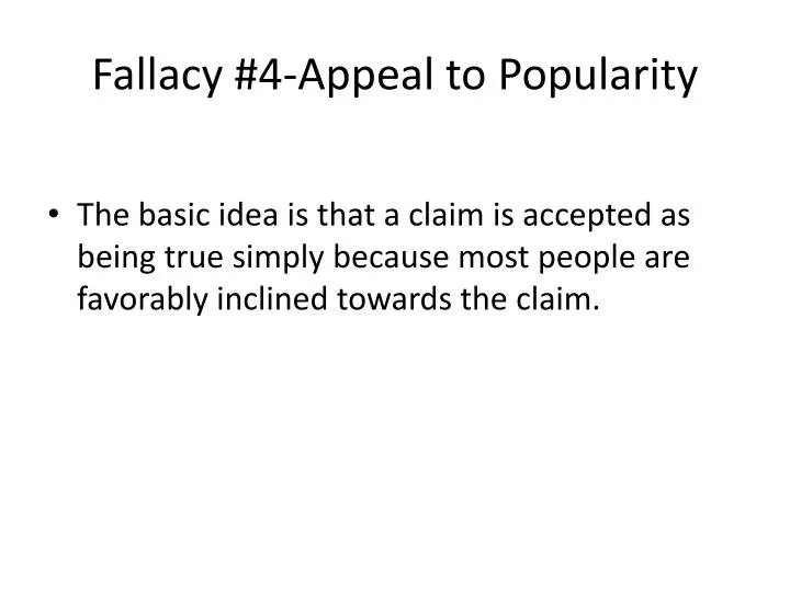 PPT - Fallacy #4-Appeal to Popularity PowerPoint Presentation, free ...
