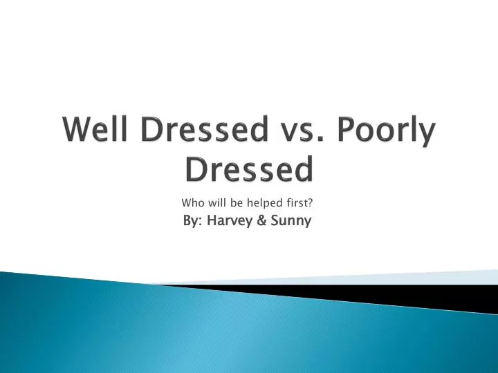 PPT - Well Dressed vs. Poorly Dressed PowerPoint Presentation, free ...