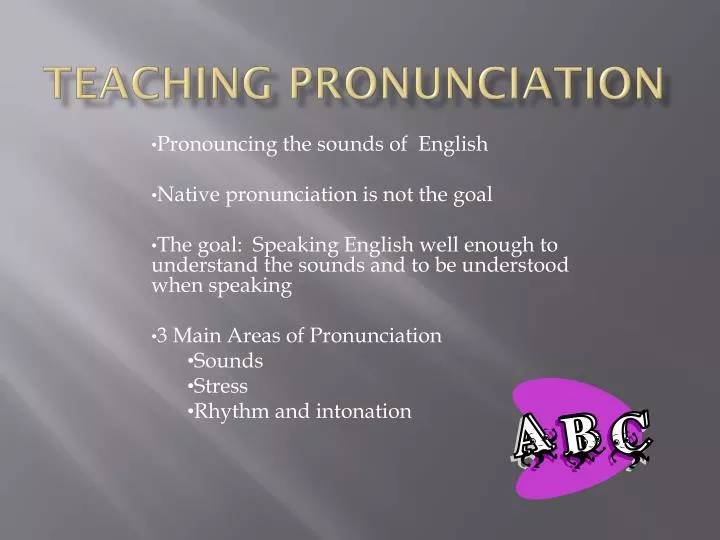 PPT - TEACHING PRONUNCIATION PowerPoint Presentation, free download ...