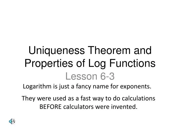 PPT - Uniqueness Theorem and Properties of Log Functions PowerPoint Presentation - ID:2609178