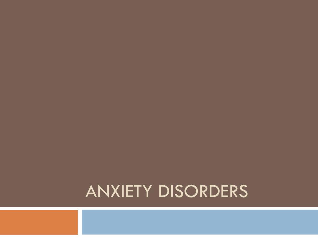 PPT - Anxiety Disorders PowerPoint Presentation, free download - ID:2609364