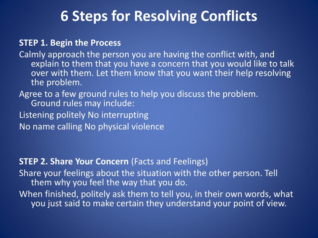 PPT - 6 Steps for Resolving Conflicts STEP 1. Begin the Process ... PPT - 6 Steps for Resolving Conflicts STEP 1. Begin the Process ...