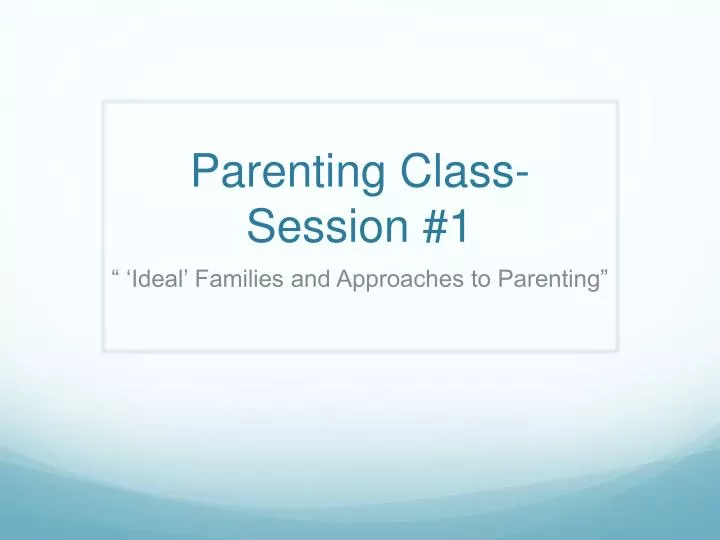 PPT - Parenting Class- Session #1 PowerPoint Presentation, free ...