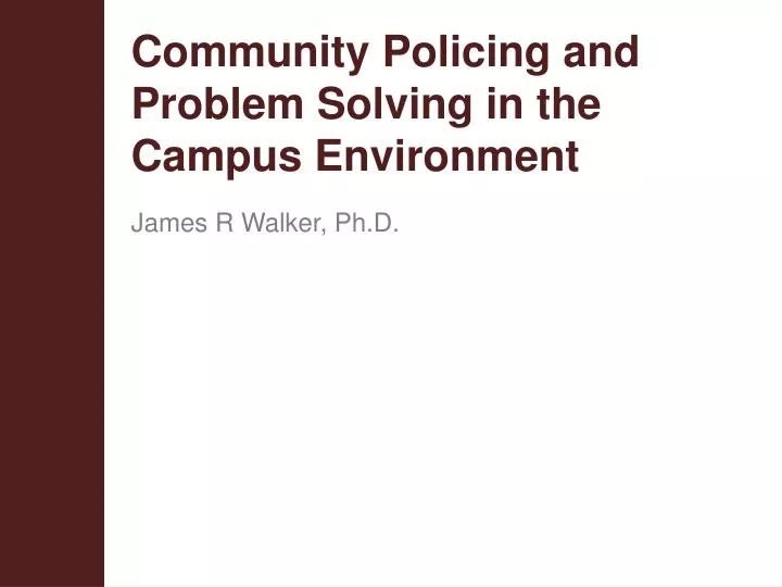 PPT - Community Policing and Problem Solving in the Campus Environment ...