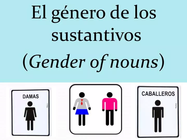 PPT - El género de los sustantivos ( Gender of nouns ) PowerPoint ...