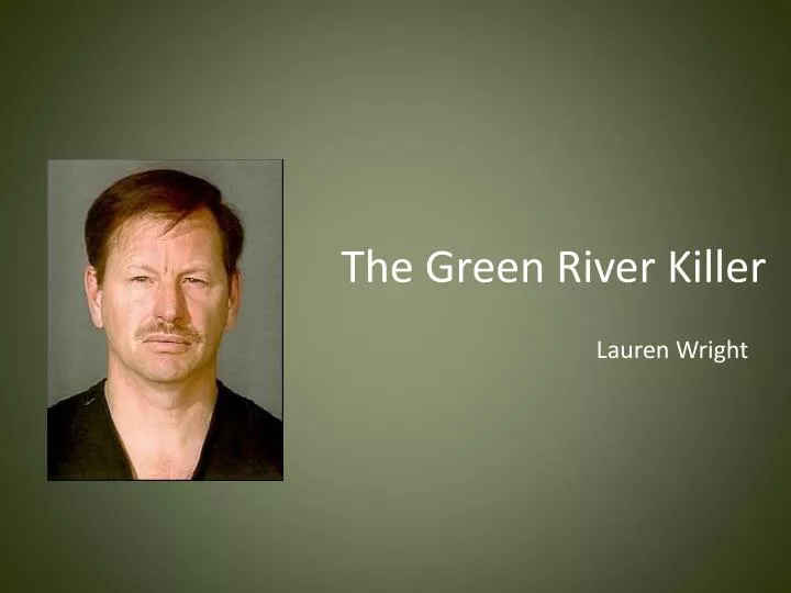 PPT - The Green River Killer PowerPoint Presentation, free download ...