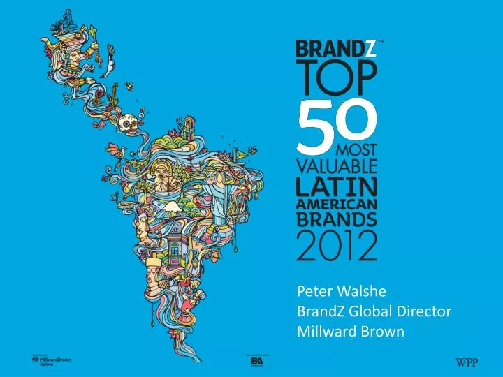 PPT - Peter Walshe BrandZ Global Director Millward Brown PowerPoint ...
