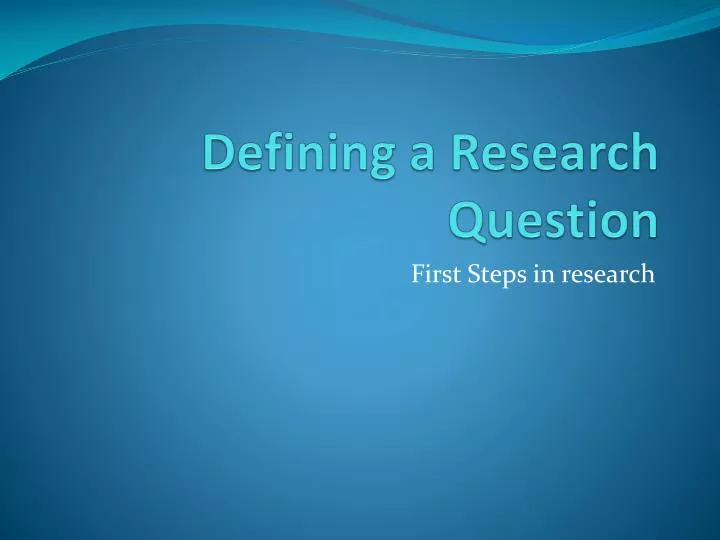 PPT - Defining a Research Question PowerPoint Presentation, free ... PPT - Defining a Research Question PowerPoint Presentation, free ...