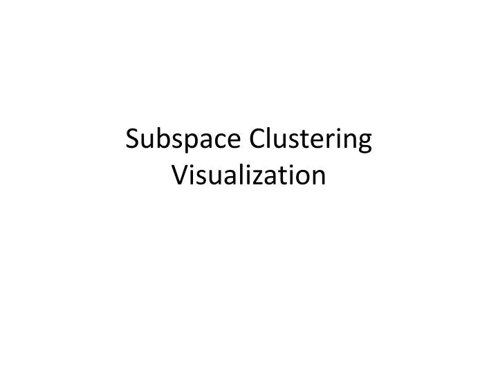 PPT - Subspace Clustering Visualization PowerPoint Presentation, free ...