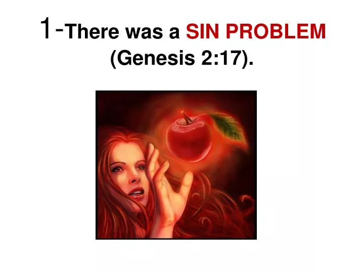 PPT - 1- There was a SIN PROBLEM (Genesis 2:17). PowerPoint ...