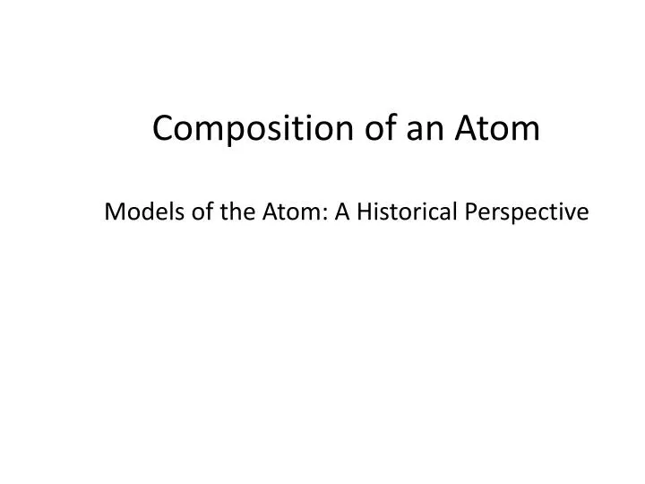 PPT - Composition of an Atom PowerPoint Presentation, free download ...