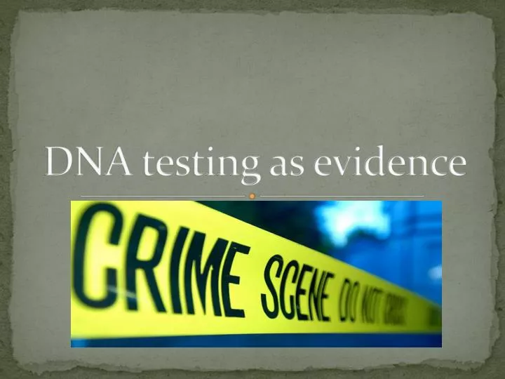 PPT - DNA testing as evidence PowerPoint Presentation, free download ...