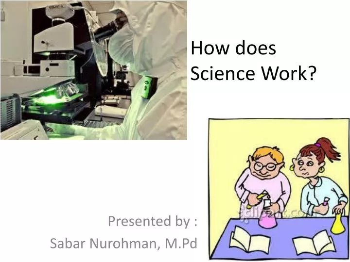 PPT - How does Science Work? PowerPoint Presentation, free download ...