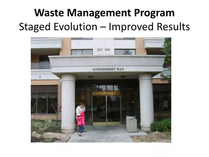 PPT - Waste Management Program Staged Evolution – Improved Results ...