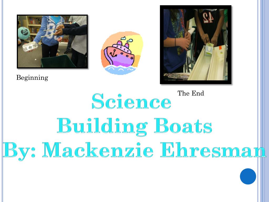 PPT - Science Building Boats By: Mackenzie Ehresman PowerPoint ...