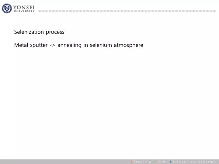 PPT - Selenization process Metal sputter -> annealing in selenium ...