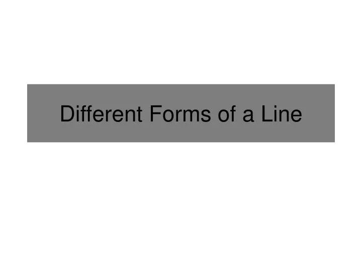 PPT - Different Forms of a Line PowerPoint Presentation, free download ...