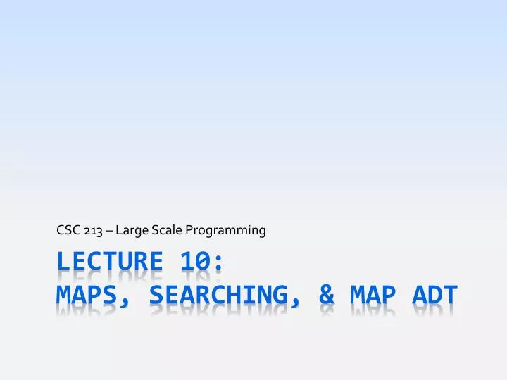 PPT - Lecture 10: MAPS, Searching, & Map ADT PowerPoint Presentation ...