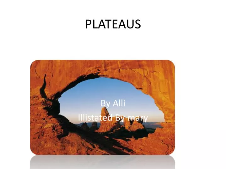 PPT - PLATEAUS PowerPoint Presentation, free download - ID:2614852