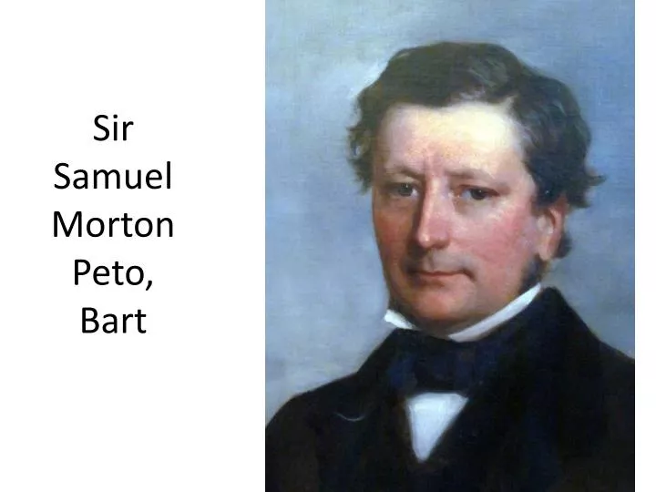 PPT - Sir Samuel Morton Peto, Bart PowerPoint Presentation, free ...