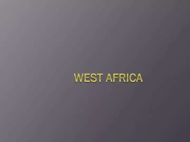 PPT - West Africa PowerPoint Presentation, free download - ID:2615905
