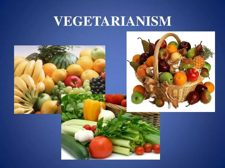 PPT - VEGETARIANISM PowerPoint Presentation, free download - ID:2616141