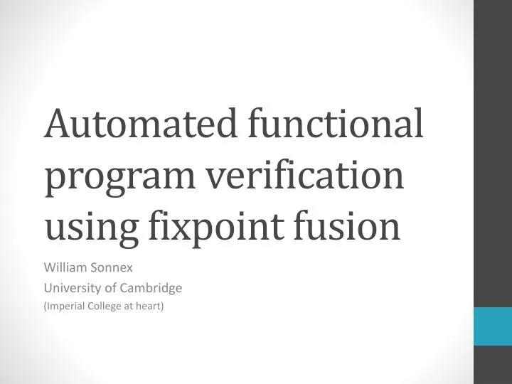 PPT - Automated functional program verification using fixpoint fusion ...