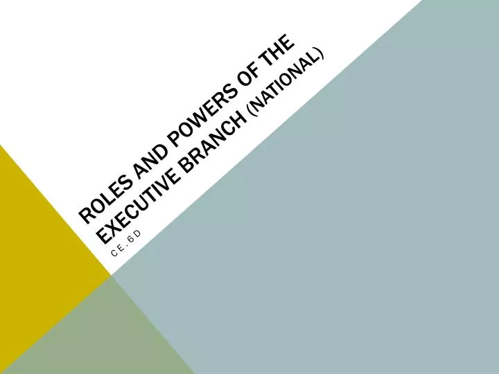 PPT - Roles and Powers of the executive Branch (national) PowerPoint ... PPT - Roles and Powers of the executive Branch (national) PowerPoint ...