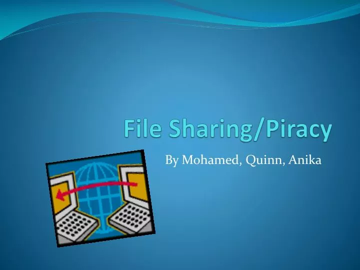 PPT - File Sharing/Piracy PowerPoint Presentation - ID:2617745