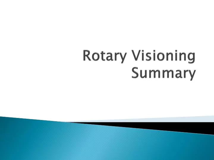 PPT - Rotary Visioning Summary PowerPoint Presentation, free download ...