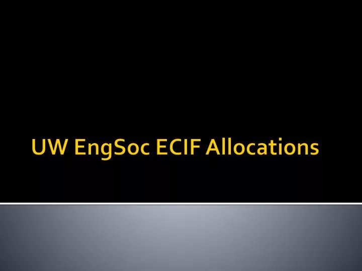 PPT - UW EngSoc ECIF Allocations PowerPoint Presentation, free download ...