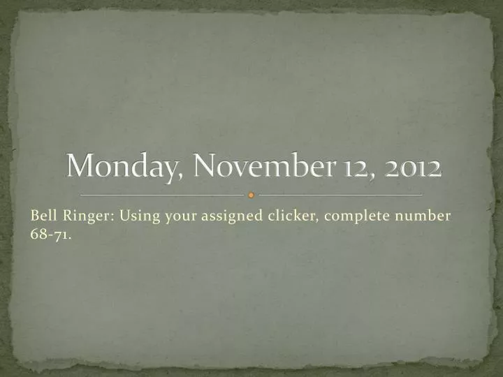 PPT - Monday, November 12, 2012 PowerPoint Presentation, free download ...