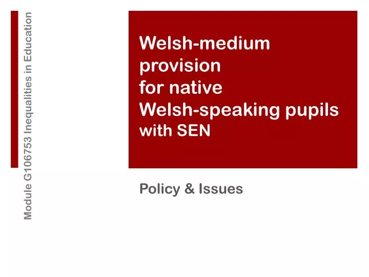 PPT - Welsh-medium provision for native Welsh-speaking pupils with SEN ...