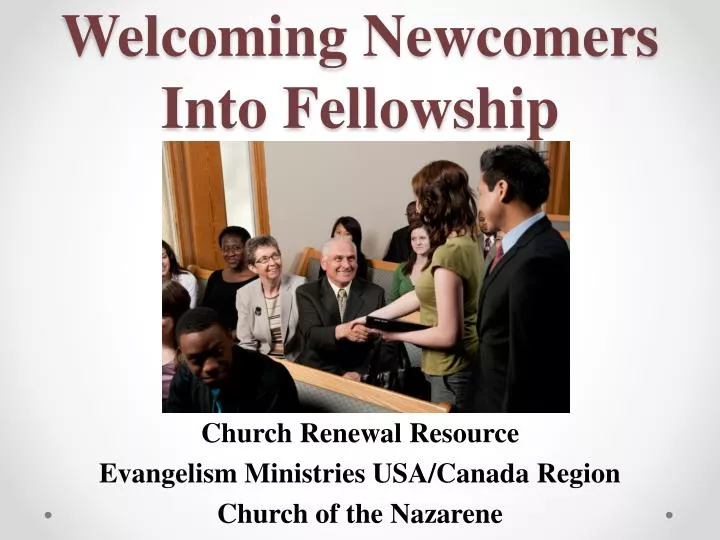 PPT - Welcoming Newcomers Into Fellowship PowerPoint Presentation, free ...