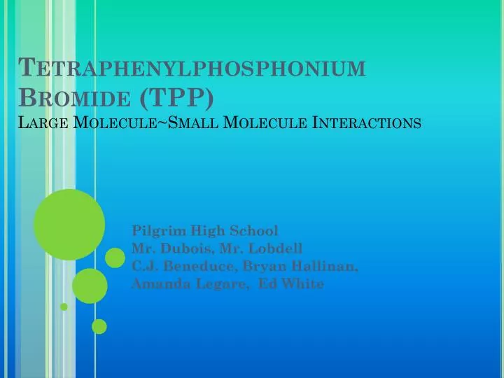 PPT - Tetraphenylphosphonium Bromide (TPP) Large Molecule~Small ...