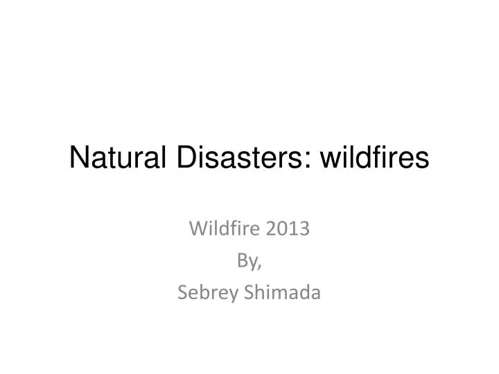 PPT - Natural Disasters: wildfires PowerPoint Presentation, free ...