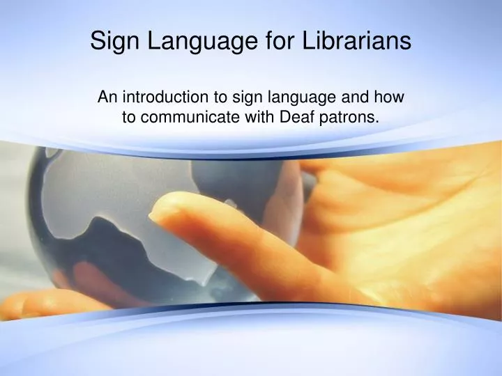 PPT - Sign Language for Librarians PowerPoint Presentation, free ...