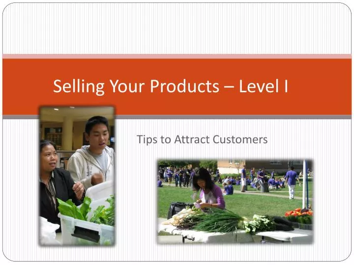 PPT - Selling Your Products – Level I PowerPoint Presentation, free ...