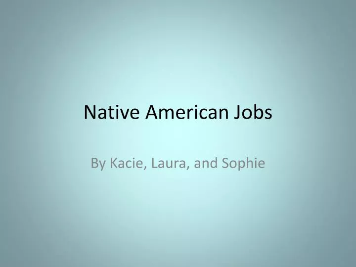 PPT - Native American Jobs PowerPoint Presentation, free download - ID ...