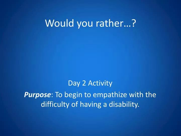 PPT - Would you rather…? PowerPoint Presentation, free download - ID ...