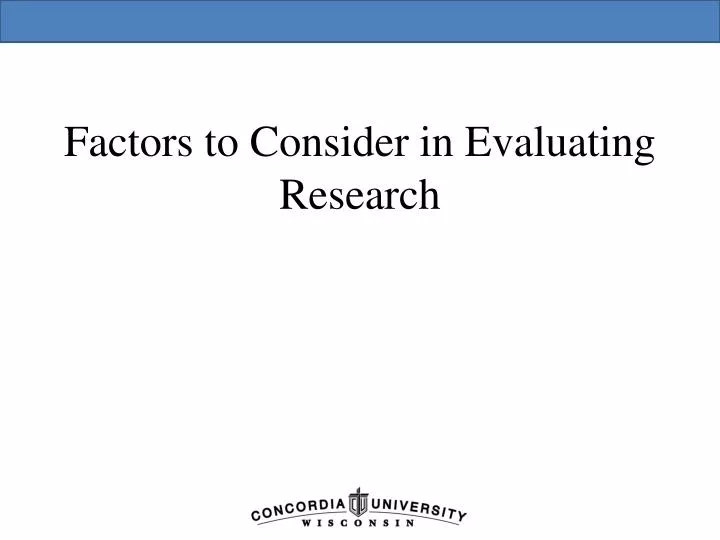 PPT - Factors to Consider in Evaluating Research PowerPoint ... PPT - Factors to Consider in Evaluating Research PowerPoint ...