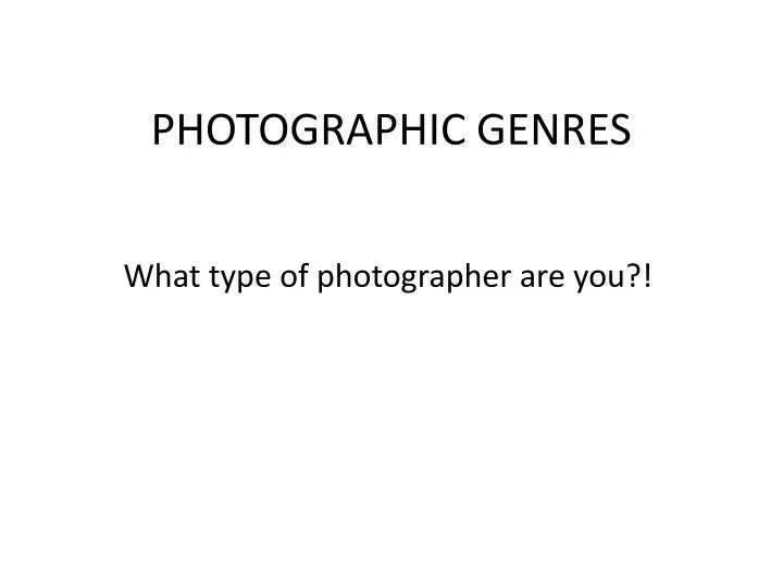 PPT - PHOTOGRAPHIC GENRES PowerPoint Presentation, free download - ID ...