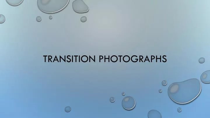 PPT - Transition photographs PowerPoint Presentation, free download ...