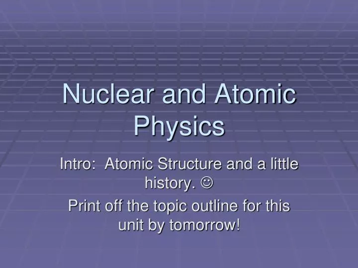 PPT - Nuclear and Atomic Physics PowerPoint Presentation, free download ...