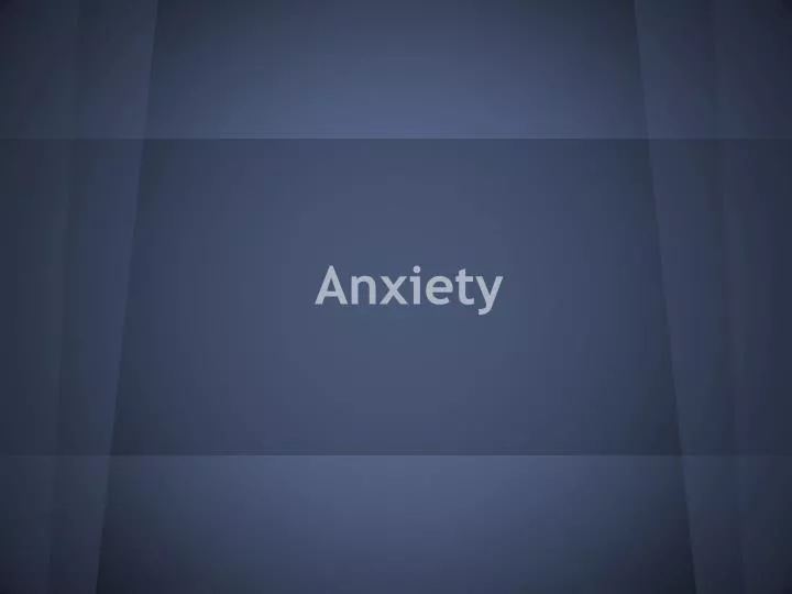 PPT - Anxiety PowerPoint Presentation, free download - ID:2622269