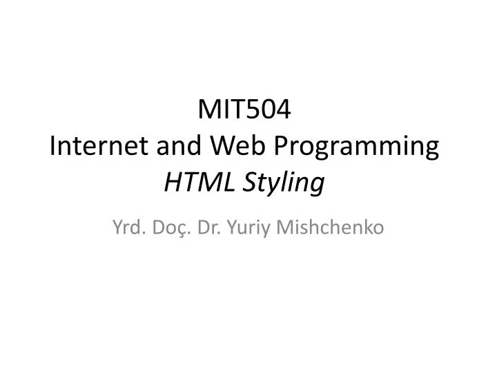 PPT - MIT50 4 Internet and Web Programming HTML Styling PowerPoint ...