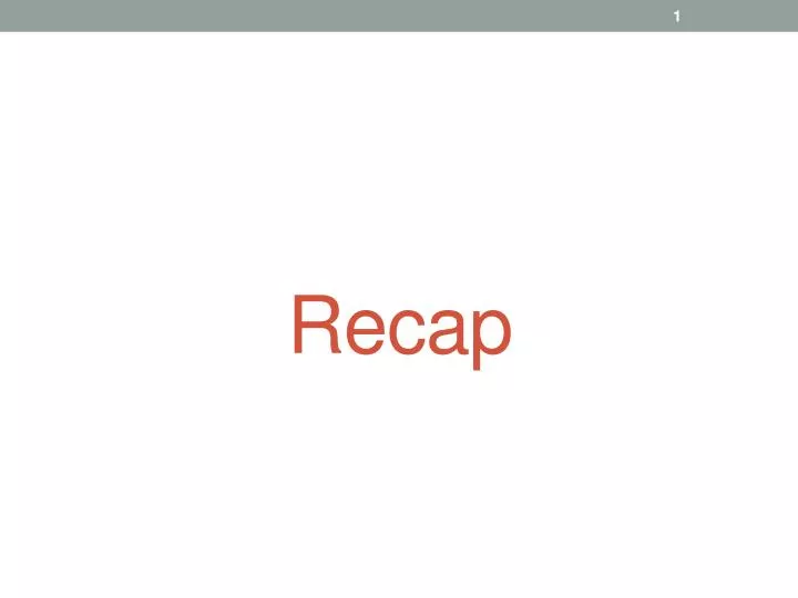 PPT - Recap PowerPoint Presentation, free download - ID:2622489