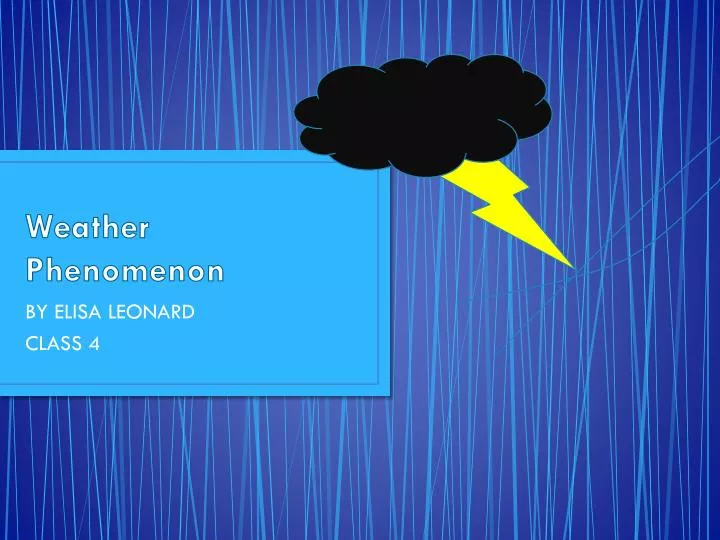 PPT - Weather Phenomenon PowerPoint Presentation, free download - ID ...
