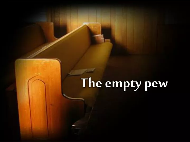 PPT - The empty pew PowerPoint Presentation, free download - ID:2622919